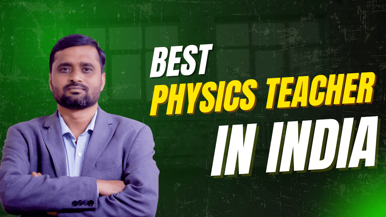 Best Physics Teacher in India for NEET