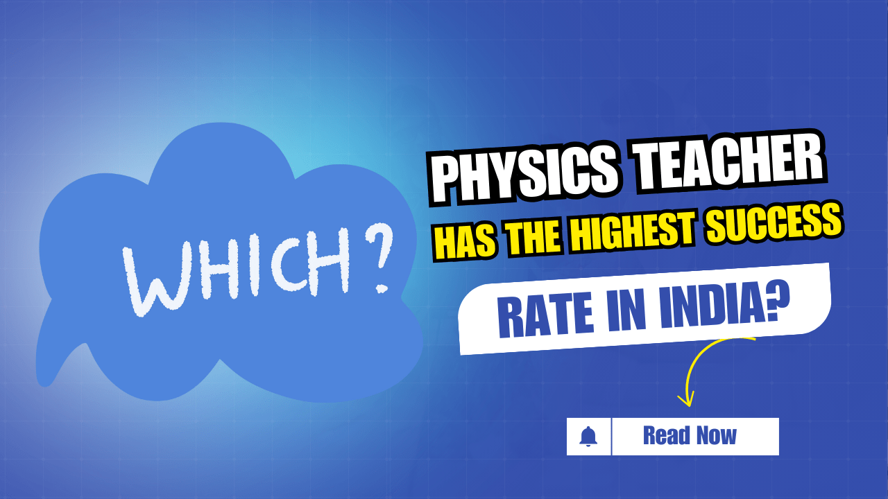 Which Physics Teacher Has the Highest Success Rate in India? - Best ...