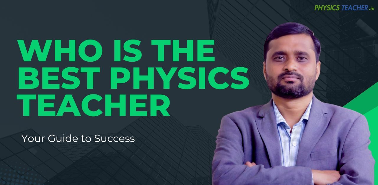 Best Physics Teacher in India for JEE, NEET & Boards