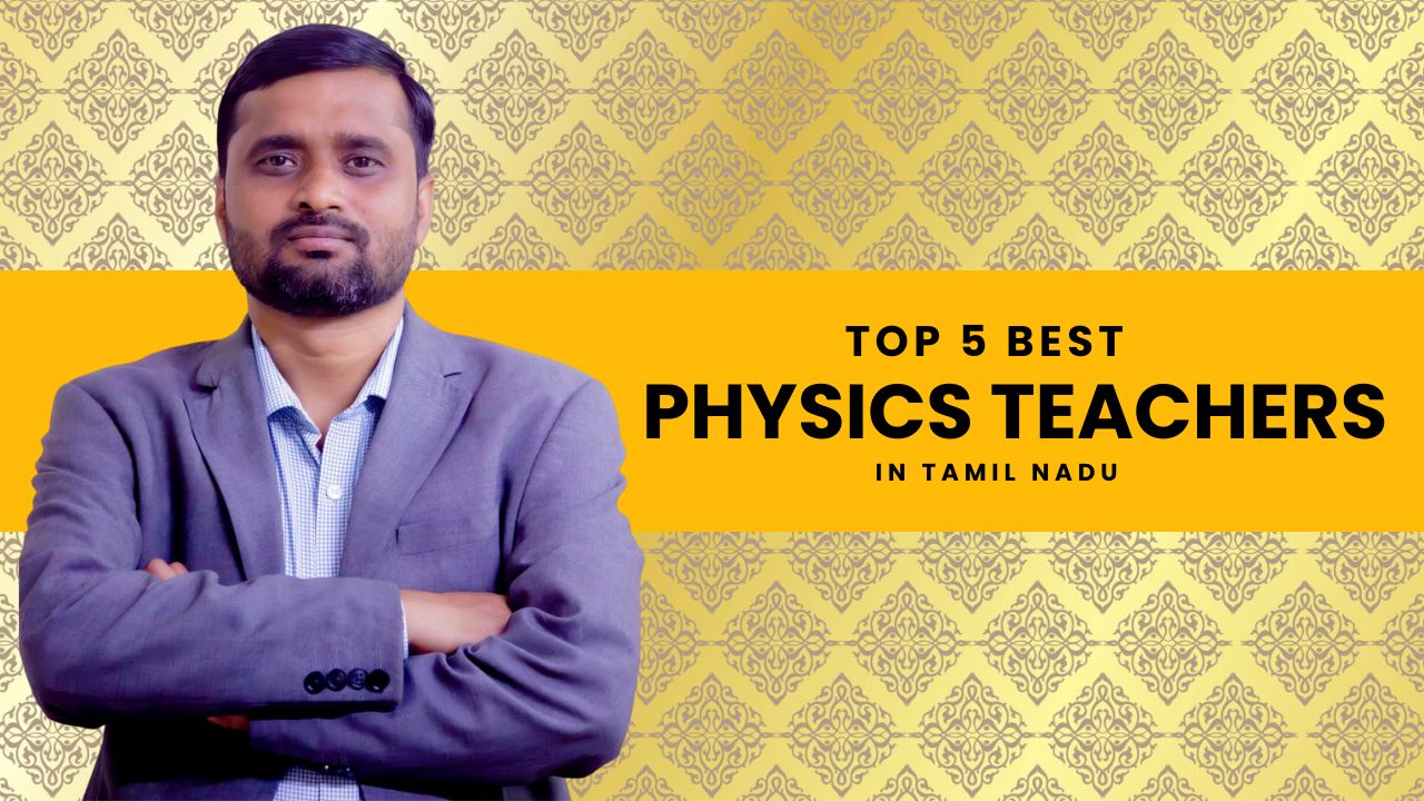 Top 5 Best Physics Teachers in Tamil Nadu? - Best Physics Teacher in ...